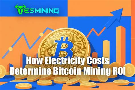 How Electricity Costs Determine Bitcoin Mining Roi
