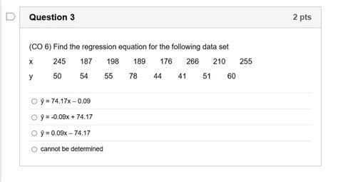 Question 3 Co 6 Find The Regression Equation For The Following Data Set X 245 187 198 189 176