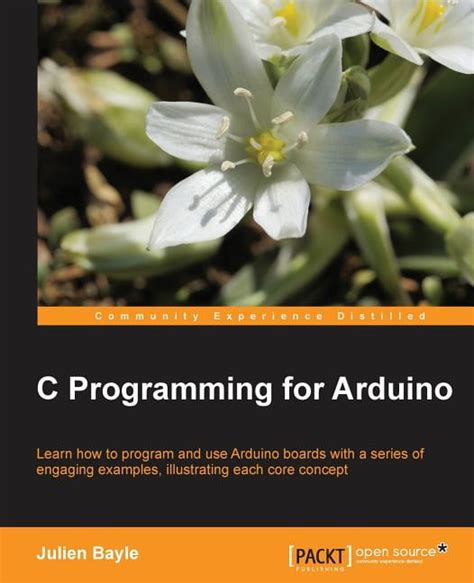C Programming For Arduino Building Your Own Electronic Devices Is