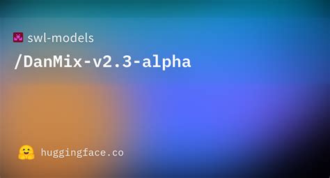 Swl Models Danmix V2 3 Alpha At Main
