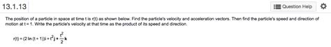 Solved The Position Of A Particle In Space At Time T Is R T Chegg