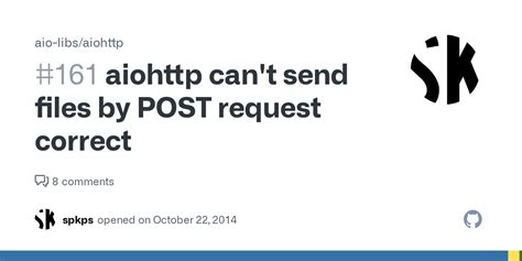 Aiohttp Can T Send Files By POST Request Correct Issue Aio Libs Aiohttp GitHub