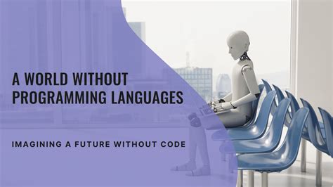Whatif Choice Of Programming Language Would Be No More