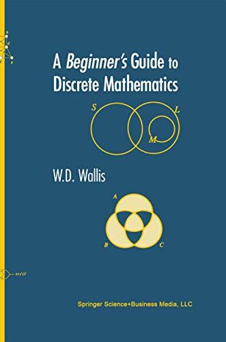 A Beginners Guide To Discrete Mathematics Wallis W D 9780817642693 Zvab
