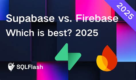 Supabase Vs Firebase Which Is Best 2025 Sqlflash