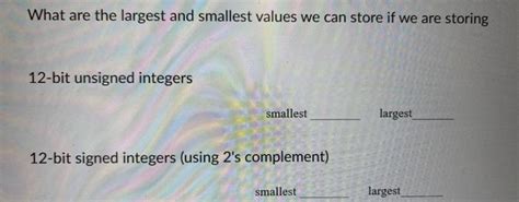 Solved What Are The Largest And Smallest Values We Can Store