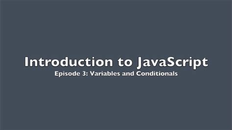 Introduction To Javascript Episode 3 Variables And Conditionals