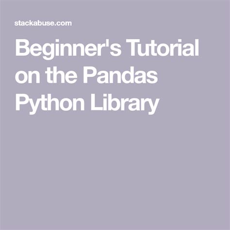 Beginners Tutorial On The Pandas Python Library Python Tutorial Data Science