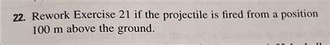 Solved Rework Exercise If The Projectile Is Fired From A Chegg Com