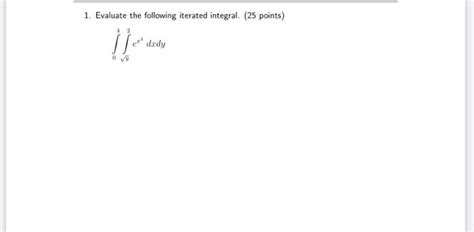 Solved 1 Evaluate The Following Iterated Integral 25