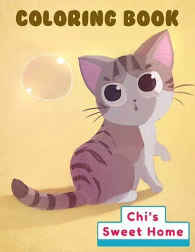 Chi S Sweet Home Coloring Book A Cool Coloring Book With Many Illustrations Of Chi S Sweet Home