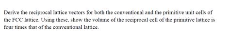 Solved Derive The Reciprocal Lattice Vectors For Both The