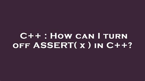 C How Can I Turn Off Assert X In C Youtube