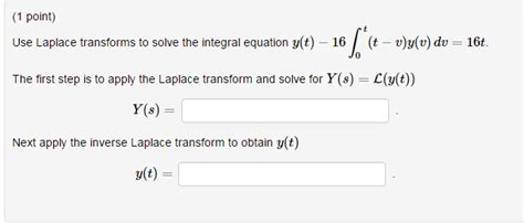 solved use laplace transforms to solve the integral equation