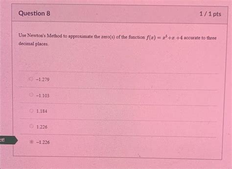 Solved Use Newton S Method To Approximate The Zero S Of The Chegg