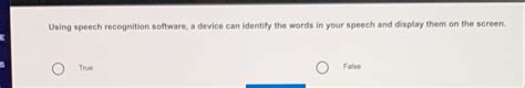 Solved Using Speech Recognition Software A Device Can Chegg