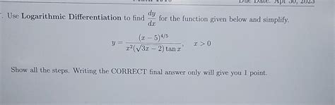 Solved Use Logarithmic Differentiation To Find Dxdy For The