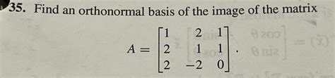 Solved 35 Find An Orthonormal Basis Of The Image Of The