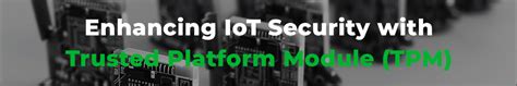 Enhancing Iot Security With Trusted Platform Module Tpm Inhand Networks
