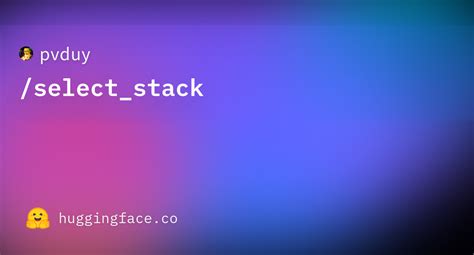 Pvduyselectstack · Datasets At Hugging Face
