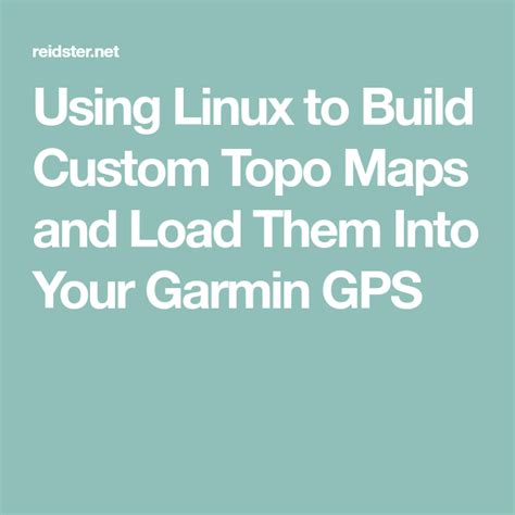 Using Linux To Build Custom Topo Maps And Load Them Into Your Garmin Gps