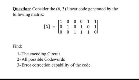 solved question consider the 6 3 linear code generated