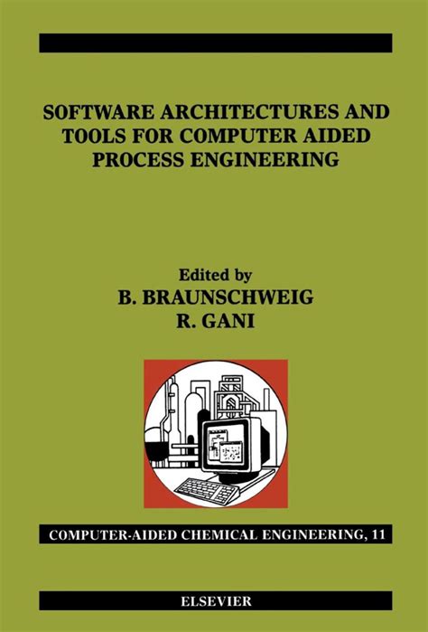 Software Architectures And Tools For Computer Aided Process Engineering Computer Aided Chemical