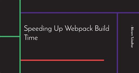Speeding Up Webpack Build Time