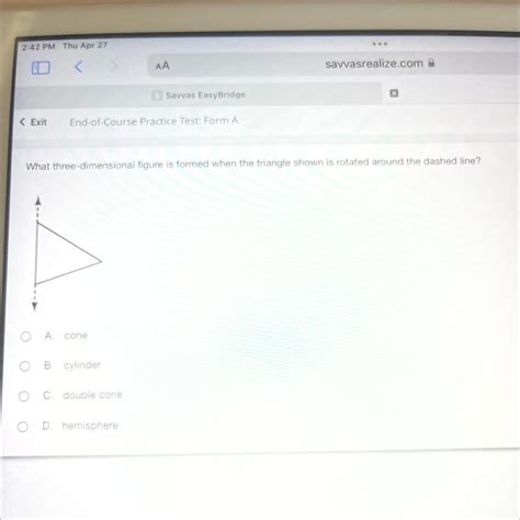 [free] what three dimensional figure is formed when the triangle shown is rotated around the