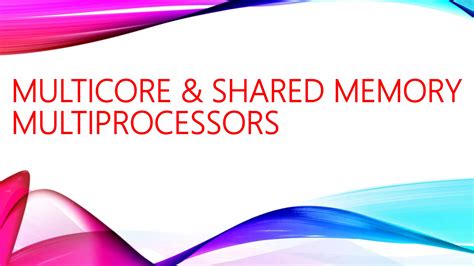 Shared Memory Multi Processor Pptx