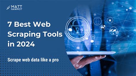 7 best web scraping tools in 2024 matt nawrot