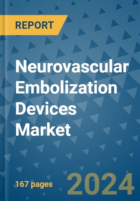 Neurovascular Embolization Devices Market Global Industry Analysis Size Share Growth