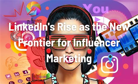 Linkedins Rise As The New Frontier For Influencer Marketing Axies Digital