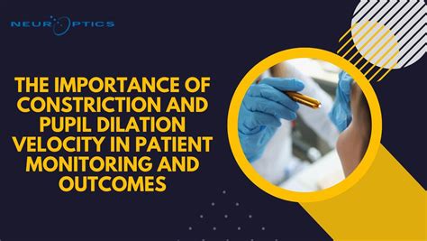 The Importance Of Constriction And Pupil Dilation Velocity In Patient Monitoring And Outcomes By