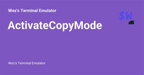 Activatecopymode Wezs Terminal Emulator