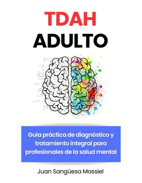 Guía Práctica De Diagnóstico Y Tratamiento Del Tdah En Adultos Tdah