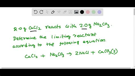When Reacting 2 0g Of Cacl2 With 2 0 G Of Na2co3 What Was The Limiting Reagent Based On The