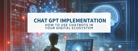 Chat Gpt Implementation Use Chatbots For New Solutions