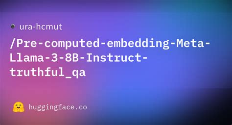 Ura Hcmutpre Computed Embedding Meta Llama 3 8b Instruct Truthfulqa
