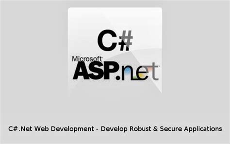 C Sharp Dotnet Web Development Develop Robust Secure Applications Web Development Learn