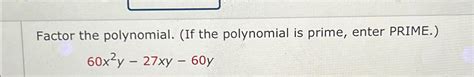 Solved Factor The Polynomial If The Polynomial Is Prime