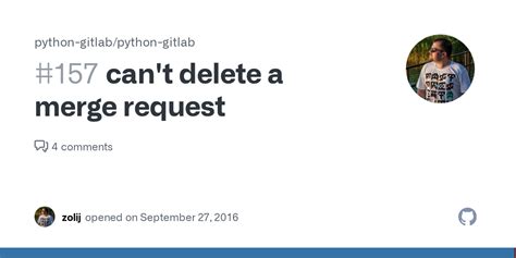 can t delete a merge request · issue 157 · python gitlab python gitlab · github