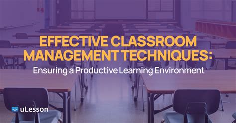 Effective Classroom Management Techniques For A Productive Learning