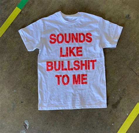 Sounds Like Bullshit To Me Tee White Market