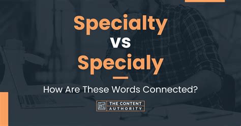 Specialty Vs Specialy How Are These Words Connected
