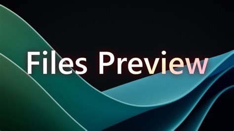 Files Preview Is Now Available In The Microsoft Store With Improved