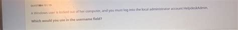 Solved Question 12 A Windows User Is Locked Out Of Her