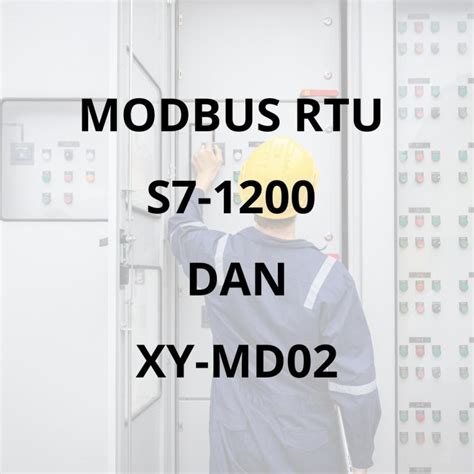 Modbus Rtu Antara Siemens S7 1200 Dengan Xy Md02 Pelatihan Otomasi