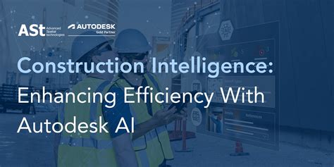 Construction Intelligence Enhancing Efficiency With Autodesk Ai Ast
