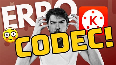 ⛔erro De Codec No Kinemaster Tente Resolver Youtube